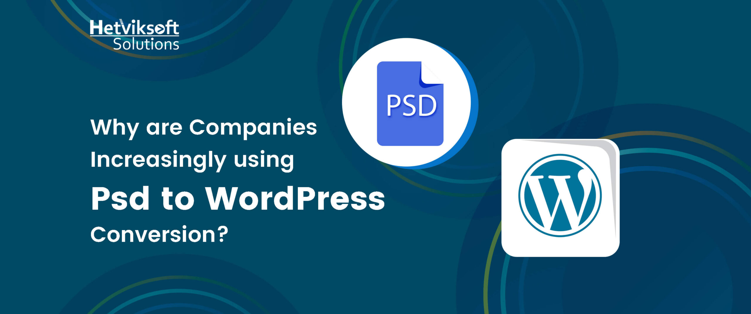 Why are Companies Increasingly using Psd to Wordpress Conversion ...
