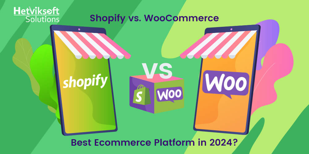 Shopify vs. WooCommerce - Best Ecommerce Platform in 2024? - Hetviksoft Solutions